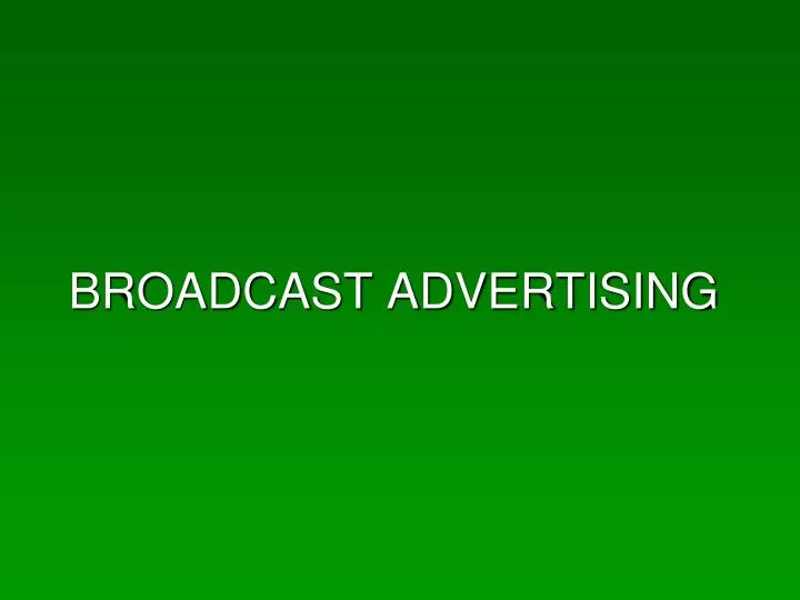 PPT - BROADCAST ADVERTISING PowerPoint Presentation, free download - ID ...