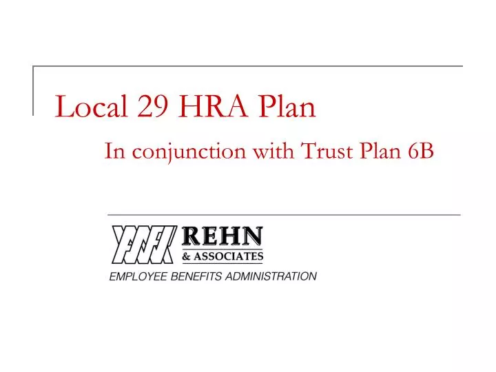 PPT - Local 29 HRA Plan In conjunction with Trust Plan 6B PowerPoint ...