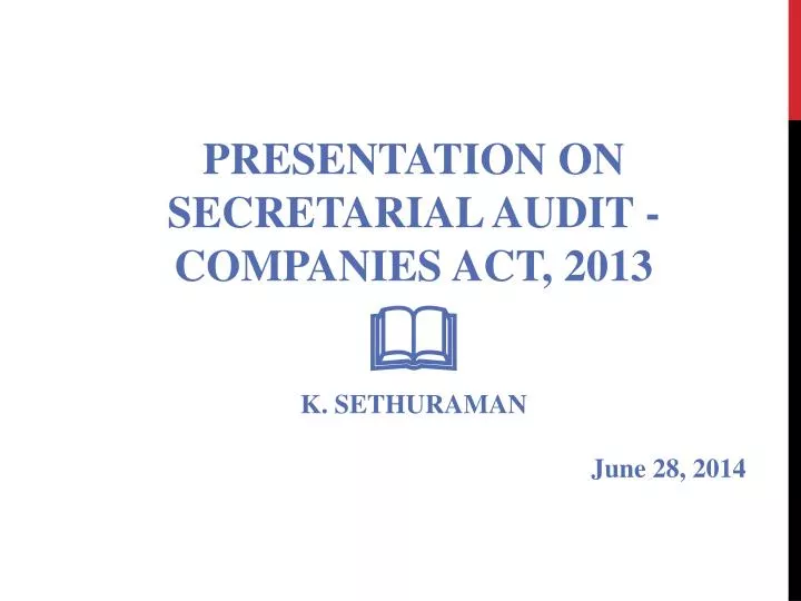 PPT - PRESENTATION ON SECRETARIAL AUDIT - COMPANIES ACT, 2013 K ...