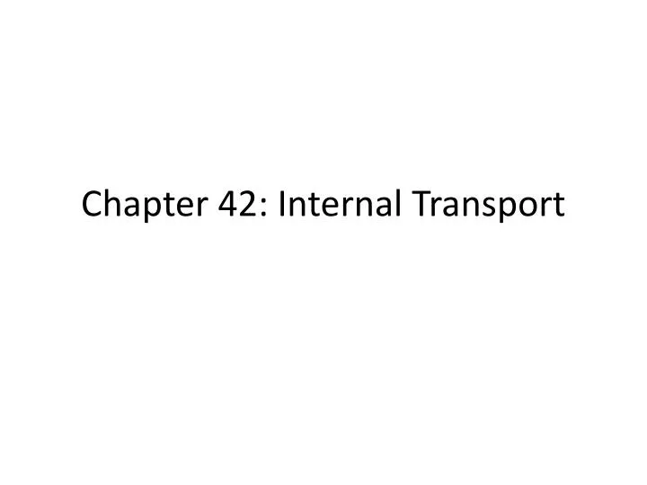 PPT - Chapter 42: Internal Transport PowerPoint Presentation, free ...