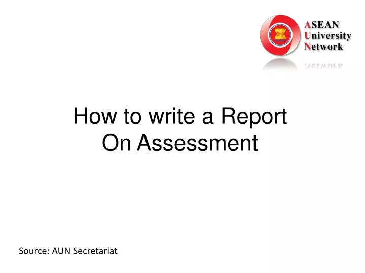PPT - How to write a Report On Assessment PowerPoint Presentation, free ...