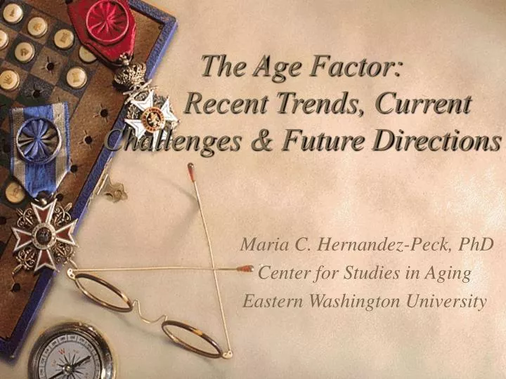 PPT - The Age Factor: Recent Trends, Current Challenges & Future ...