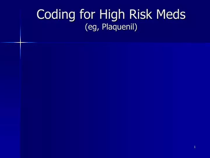 PPT - Coding for High Risk Meds (eg, Plaquenil) PowerPoint Presentation ...