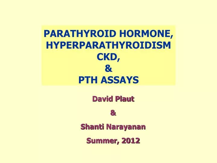 PPT - PARATHYROID HORMONE, HYPERPARATHYROIDISM CKD, & PTH ASSAYS ...