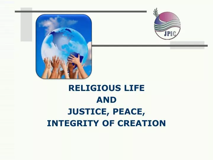 PPT - JUSTICE, PEACE, INTEGRITY OF CREATION PowerPoint Presentation ...