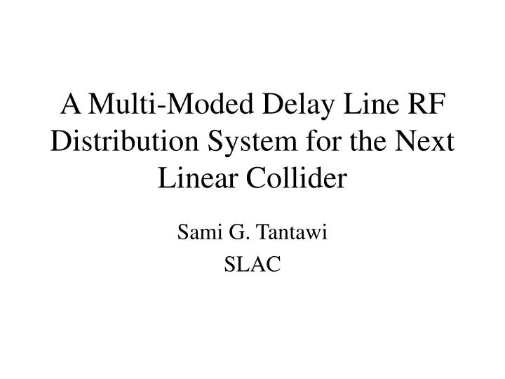 PPT - A Multi-Moded Delay Line RF Distribution System for the Next ...