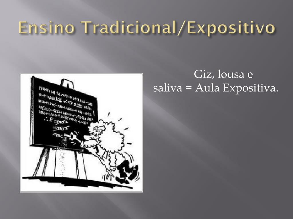 PPT - distinção entre ensino tradicional/expositivo e ensino baseado em ...