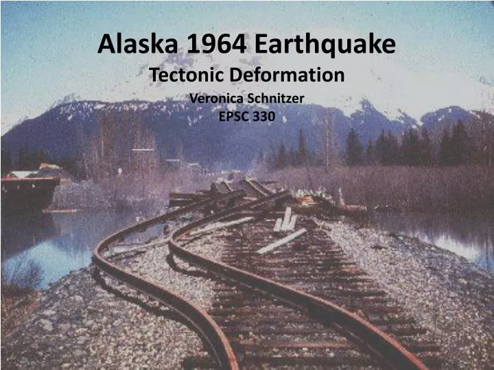 PPT - Alaska 1964 Earthquake Tectonic Deformation PowerPoint Presentation - ID:3229693