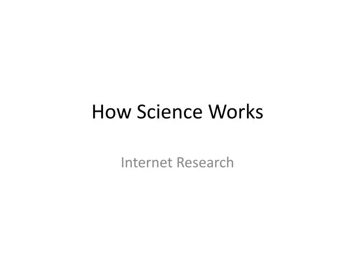 PPT - How Science Works PowerPoint Presentation, free download - ID:3232331