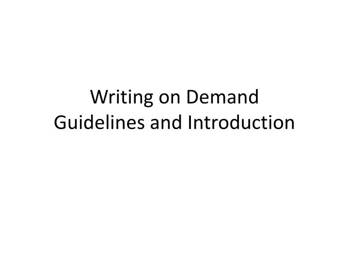 PPT - Writing on Demand Guidelines and Introduction PowerPoint ...