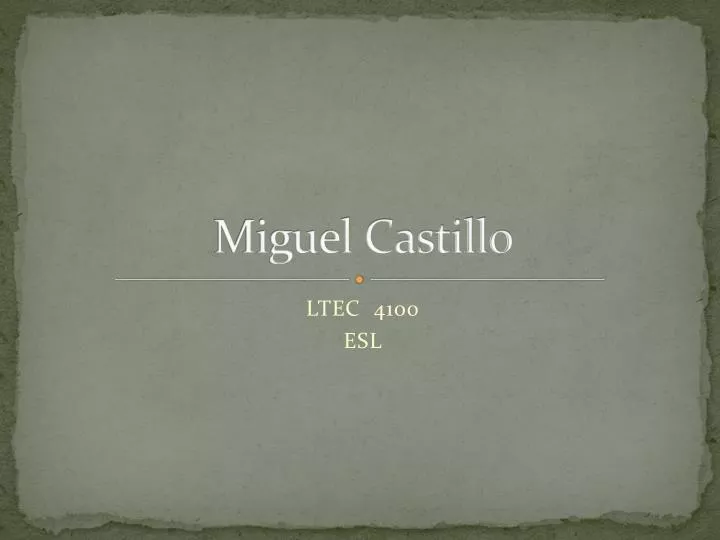 PPT - Miguel Castillo PowerPoint Presentation, free download - ID:3234350