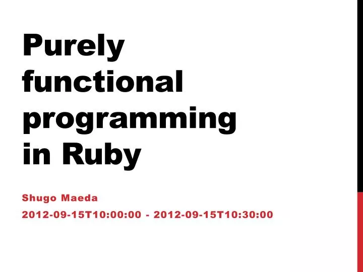 PPT - P urely functional programming in Ruby PowerPoint Presentation ...
