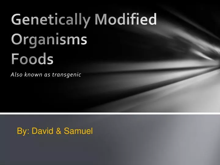 PPT - Genetically Modified Organisms Foods PowerPoint Presentation ...