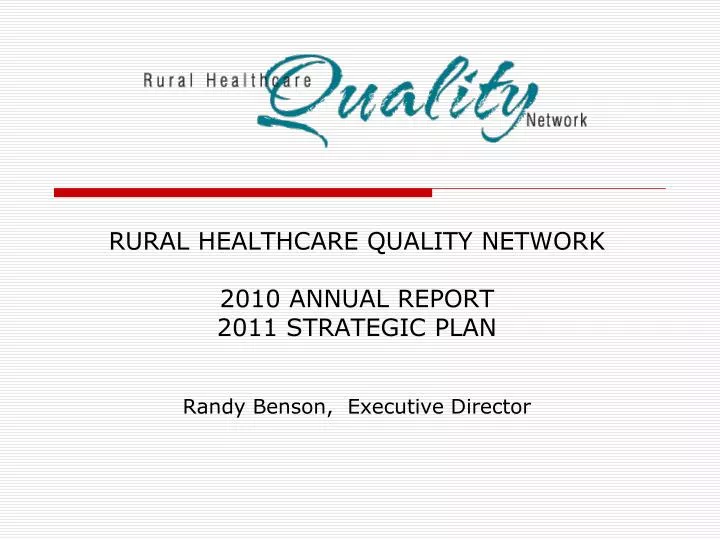 PPT - RURAL HEALTHCARE QUALITY NETWORK 2010 ANNUAL REPORT 2011 ...