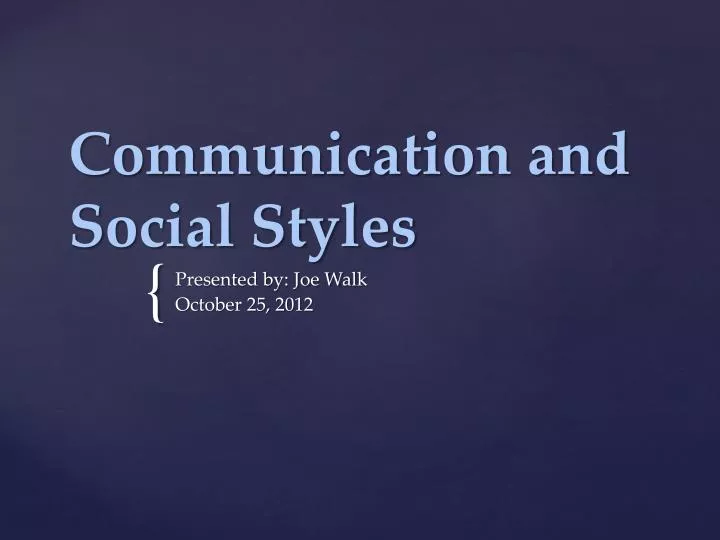 PPT - Communication and Social Styles PowerPoint Presentation, free ...