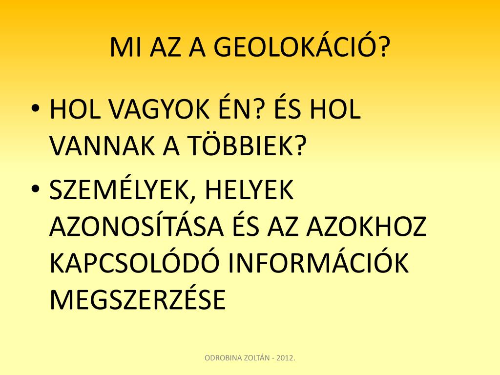 PPT - A GEOLOKÁCIÓS ALKALMAZÁSOK HASZNÁLATÁNAK LEHETŐSÉGEI AZ ...