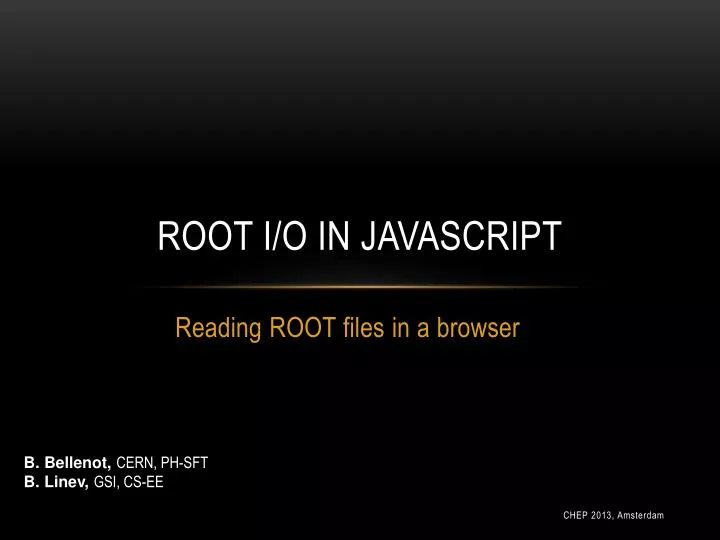 PPT - ROOT I/O in JavaScript PowerPoint Presentation, free download ...