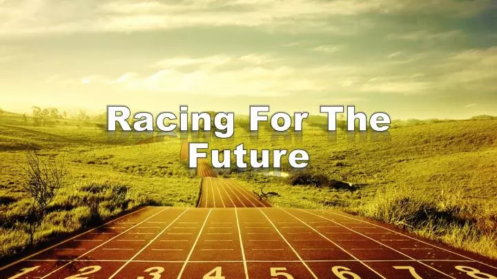 PPT - Racing For The Future PowerPoint Presentation, free download - ID:3242696