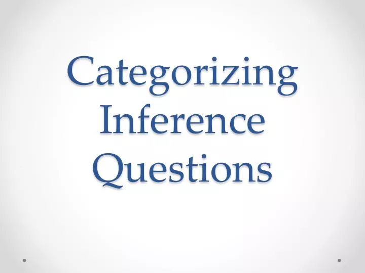 PPT - Categorizing Inference Questions PowerPoint Presentation, free ...
