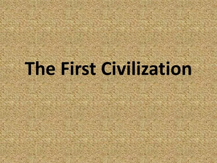 PPT - The First Civilization PowerPoint Presentation, free download ...