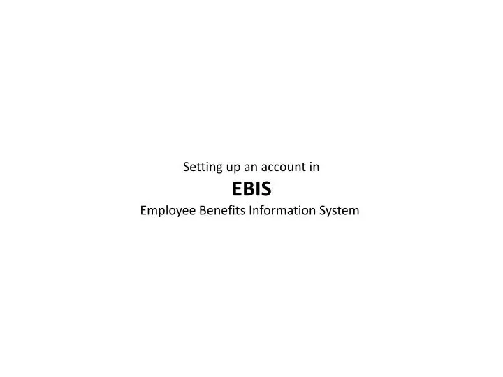 PPT - Setting up an account in EBIS Employee Benefits Information ...