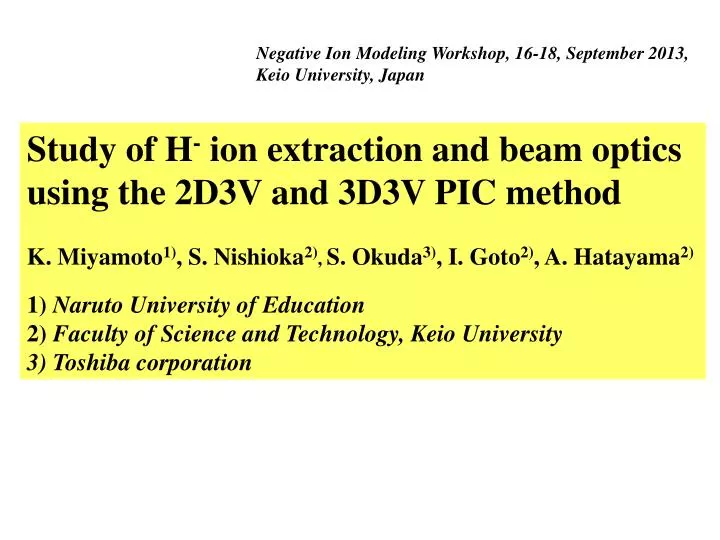 PPT - Study of H - ion extraction and beam optics using the 2D3V and ...