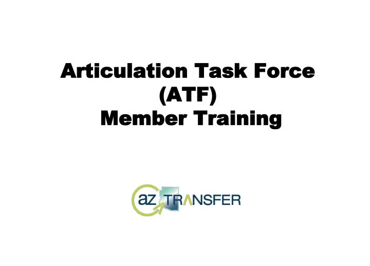 PPT - Articulation Task Force (ATF) Member Training PowerPoint ...