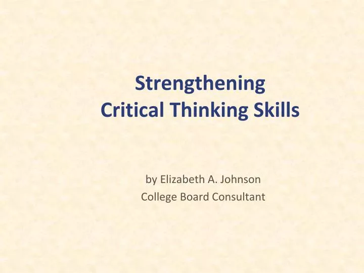 PPT - Strengthening Critical Thinking Skills PowerPoint Presentation ...