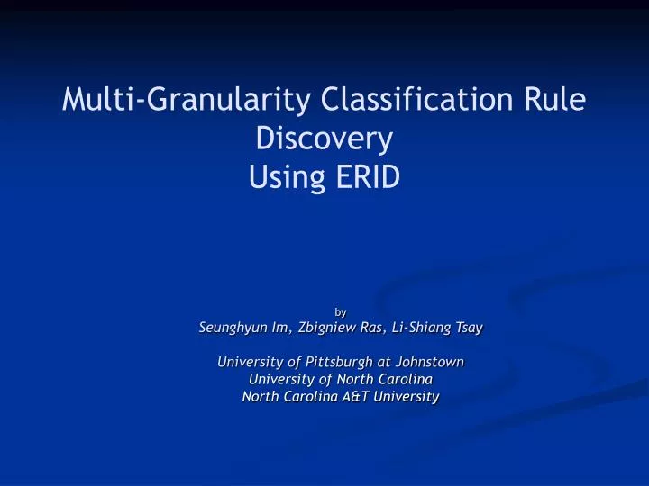 PPT - Multi-Granularity Classi fi cation Rule Discovery Using ERID ... PPT - Multi-Granularity Classi fi cation Rule Discovery Using ERID ...