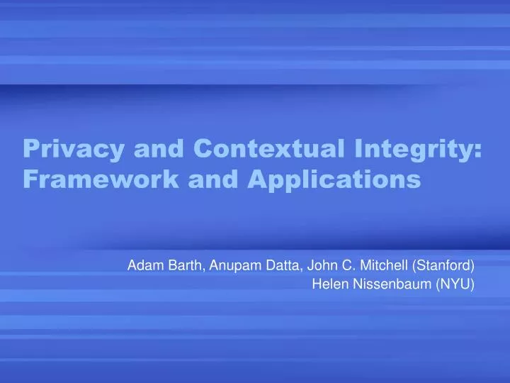 PPT - Privacy and Contextual Integrity: Framework and Applications ...