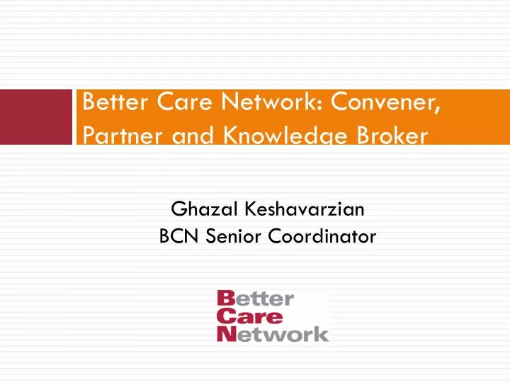 PPT - Better Care Network: Convener, Partner and Knowledge Broker ...