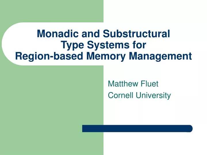 PPT - Monadic and Substructural Type Systems for Region-based Memory ...
