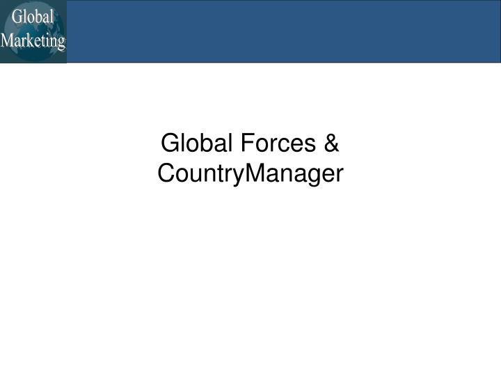 PPT - Global Forces & CountryManager PowerPoint Presentation, free ...