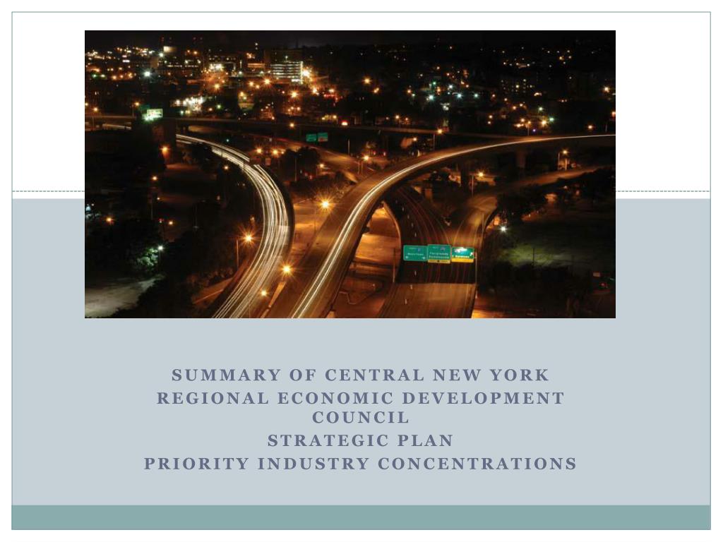 PPT - SUMMARY OF Central New York Regional Economic Development Council ...