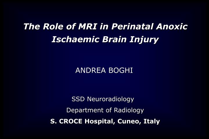PPT - SSD Neuroradiology Department of Radiology S. CROCE Hospital ...