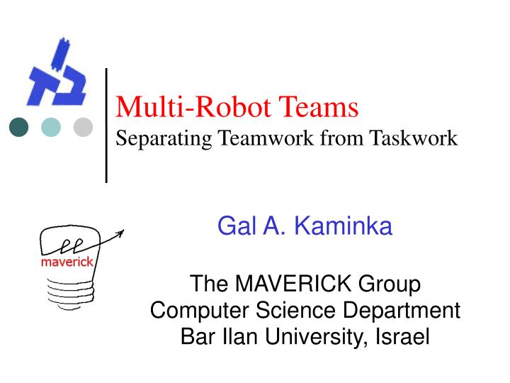 PPT - Multi-Robot Teams Separating Teamwork from Taskwork PowerPoint Presentation - ID:3262020