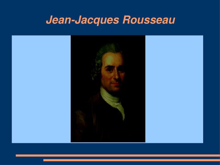 PPT - Jean-Jacques Rousseau PowerPoint Presentation, free download - ID ...