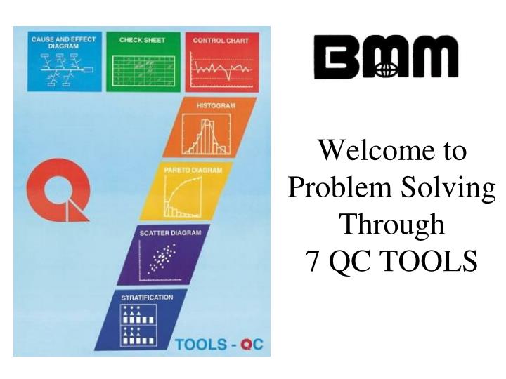 PPT - Welcome to Problem Solving Through 7 QC TOOLS PowerPoint ...