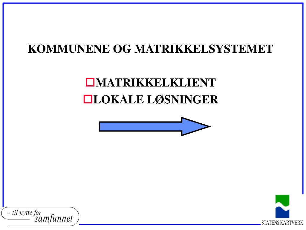 PPT - Kommunene og matrikkelen GeoForum Finnmark Lakselv 14.05.2003 ...