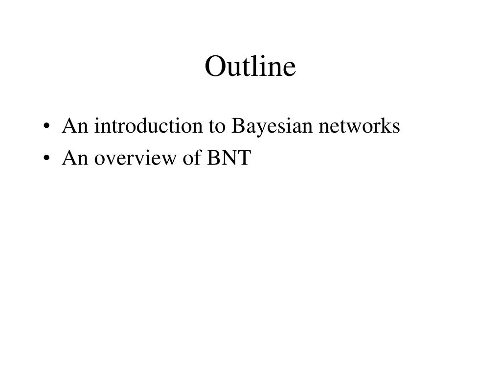 Ppt An Introduction To Bayesian Networks And The Bayes Net Toolbox For Matlab Powerpoint