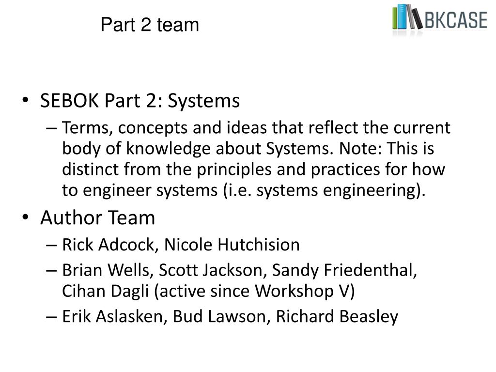 PPT - BKCASE Workshop VI Tuesday 12 April SEBOK Part 2 Rick Adcock ...