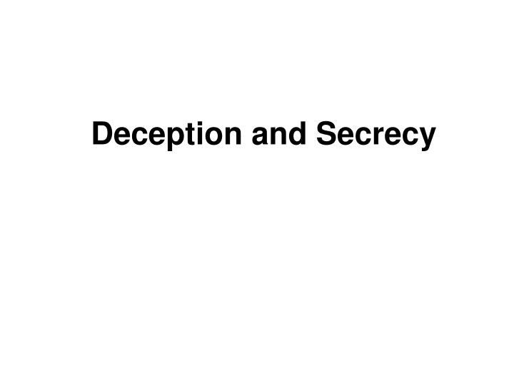 PPT - Deception and Secrecy PowerPoint Presentation, free download - ID ...