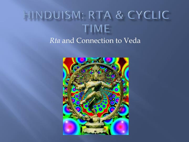 PPT - Hinduism: Rta & Cyclic Time PowerPoint Presentation, free ...
