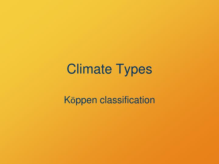 PPT - Climate Types PowerPoint Presentation, free download - ID:3264456