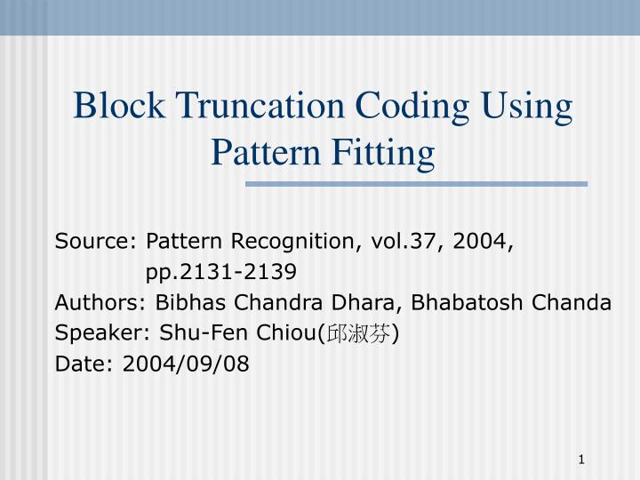 Ppt Block Truncation Coding Using Pattern Fitting Powerpoint Presentation Id3264494 6106