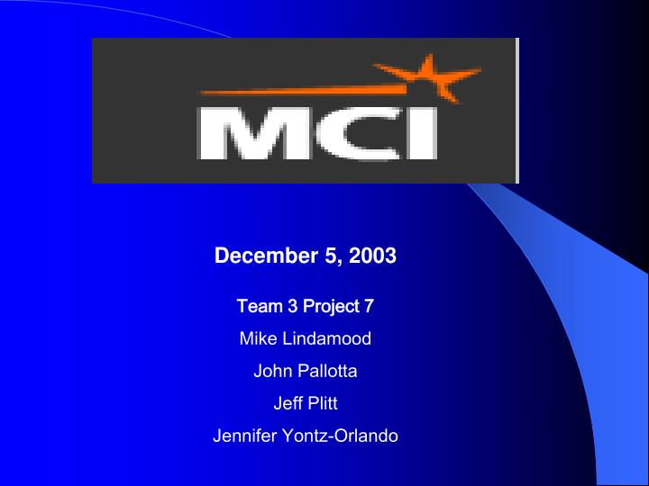 PPT - Team 3 Project 7 Mike Lindamood John Pallotta Jeff Plitt Jennifer ...