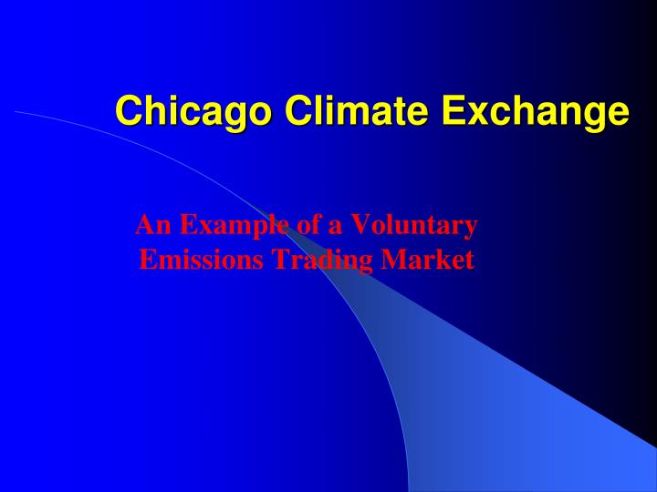 PPT - Chicago Climate Exchange PowerPoint Presentation, free download ...