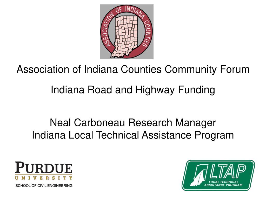PPT - Association of Indiana Counties Community Forum Indiana Road and ...