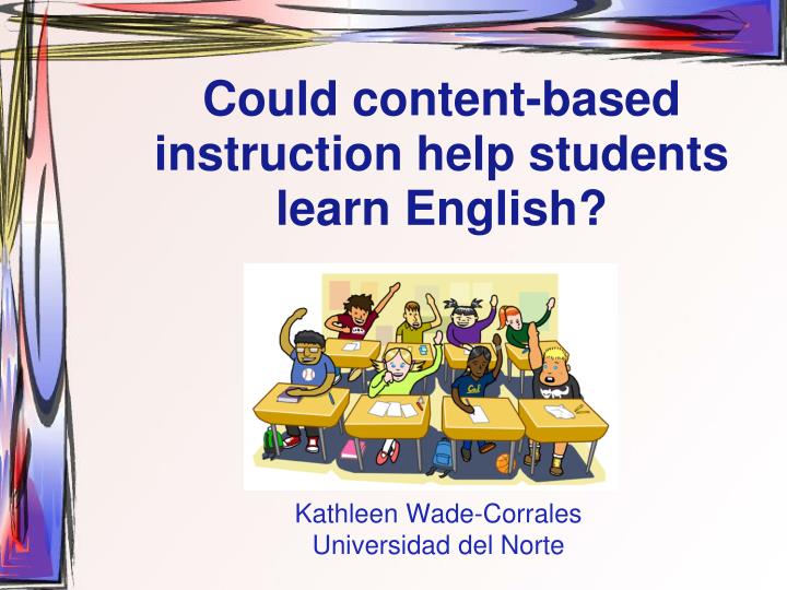 PPT - Could content-based instruction help students learn English ...
