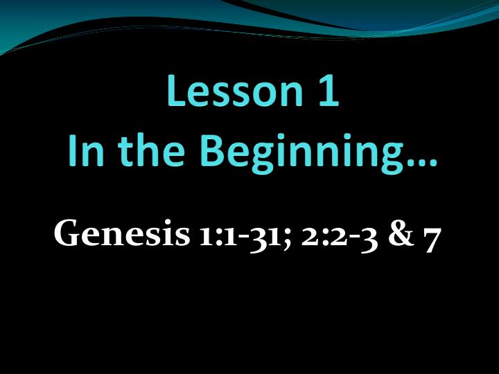 PPT - Genesis 1:1-31; 2:2-3 & 7 PowerPoint Presentation, free download ...